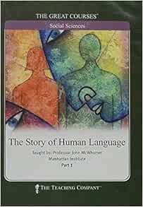 The Story of Human Language: John McWhorter, The Great Courses ...