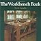 The Workbench Book: A Craftsman's Guide to Workbenches for Every Type ...