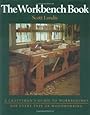 The Workbench Book: A Craftsman's Guide to Workbenches for Every Type ...