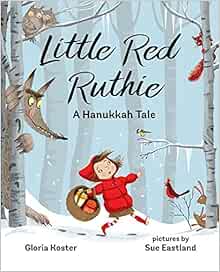 Little Red Ruthie: A Hanukkah Tale: Koster, Gloria, Eastland, Sue ...