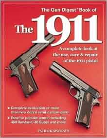 Amazon.com: The Gun Digest Book of the 1911: A Complete Look at the Use ...