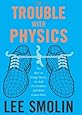 The Trouble With Physics: The Rise of String Theory, the Fall of a ...
