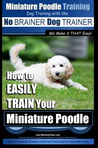 Miniature Poodle Training | Dog Training with the No BRAINER Dog ...