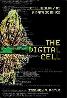 The Digital Cell: Cell Biology as a Data Science: Royle, Stephen J ...