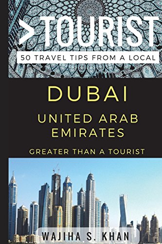 Greater Than a Tourist Dubai United Arab Emirates: 50 Travel Tips from ...