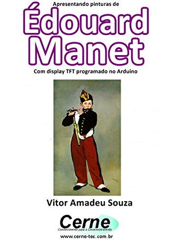 Apresentando pinturas de Édouard Manet Com display TFT programado no Arduino - eBook, Resumo ...