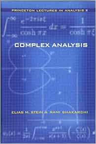 Complex Analysis (Princeton Lectures in Analysis, No. 2): Elias M. Stein, Rami Shakarchi ...