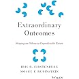 Extraordinary Outcomes: Shaping an Otherwise Unpredictable Future ...