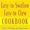 Easy-To-Swallow, Easy-To-Chew Cookbook: Over 150 Tasty and Nutritious ...