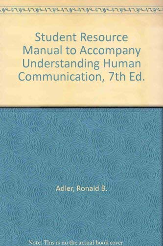 Student Resource Manual to Accompany Understanding Human Communication ...