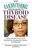 The Everything Guide to Thyroid Disease: From potential causes to ...