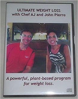 Ultimate Weight Loss with Chef AJ and John Pierre - 4 CD set: Chef AJ ...