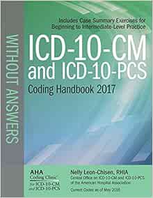 ICD-10-CM and ICD-10-PCS Coding Handbook, without Answers, 2017 Rev. Ed ...