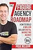 The Seven Figure Agency Roadmap: How to Build a Million Dollar Digital ...