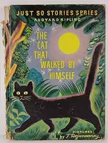 The Cat That Walked By Himself: Rudyard Kipling: Amazon.com: Books