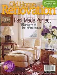 Old Home Renovation, April 2008 Issue: Editors of OLD HOME RENOVATION ...
