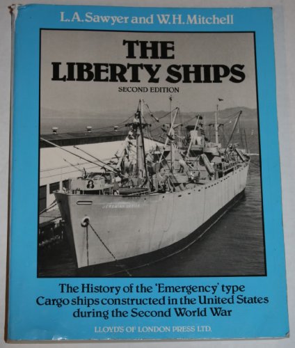 Liberty Ships: The History of the Emergency Type Cargo Ships ...
