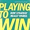 Amazon.com: Playing to Win: How Strategy Really Works (9781422187395 ...