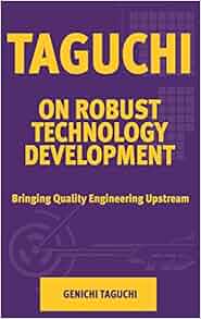 Taguchi on Robust Quality Development Bringing Quality Engineering ...