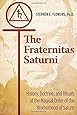 The Fraternitas Saturni: History, Doctrine, and Rituals of the Magical ...
