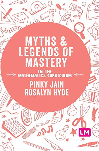 Myths and Legends of Mastery in the Mathematics Curriculum: Enhancing ...