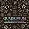 Quadrivium: The Four Classical Liberal Arts of Number, Geometry, Music ...
