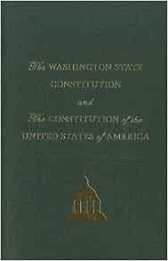 The Washington State Constitution and the Constitution of the United ...