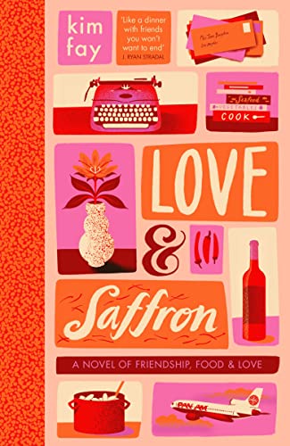 Love & Saffron: a novel of friendship, food, and love: Fay, Kim ...