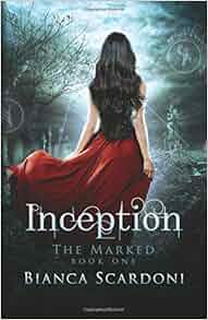 Amazon.com: Inception (The Marked Saga) (Volume 1) (9780994865106 ...