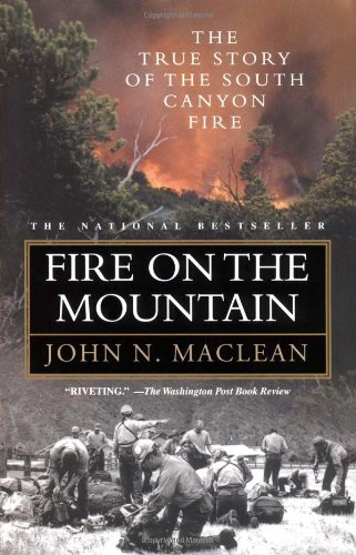 Fire on the Mountain: The True Story of the South Canyon Fire: Maclean ...