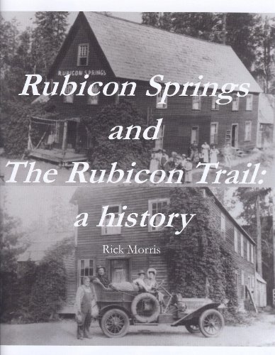 Rubicon Springs and The Rubicon Trail: a history: Rick Morris ...