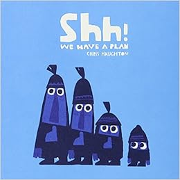 Shh! We Have a Plan: Chris Haughton: 9780763679774: Amazon.com: Books