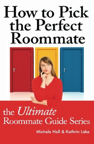 How to Pick the Perfect Roommate (The Ultimate Roommate Guide) (Volume ...