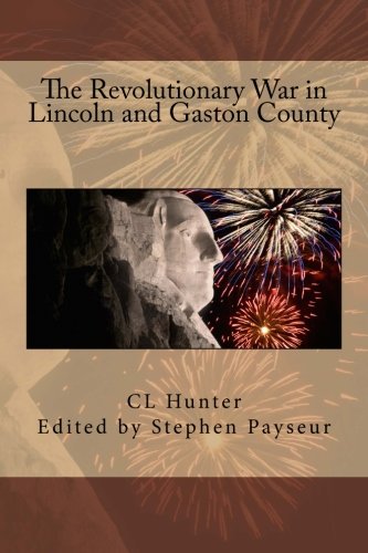 The Revolutionary War in Lincoln and Gaston County: Hunter, C L ...