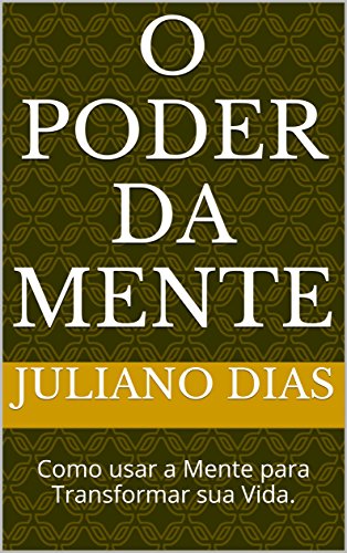O PODER DA MENTE: Como usar a Mente para Transformar sua Vida. - eBook, Resumo, Ler Online e PDF ...