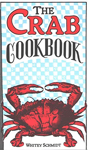 The Crab Cookbook: Whitey Schmidt: 9780961300883: Amazon.com: Books