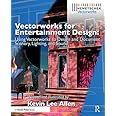 Vectorworks for Entertainment Design: Using Vectorworks to Design and ...