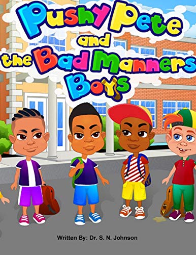 Pushy Pete and the Bad Manners Boys: Johnson, Dr. S. N.: 9781329641976 ...