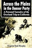 History of the Donner Party: A Tragedy of the Sierra: C. F. McGlashan ...