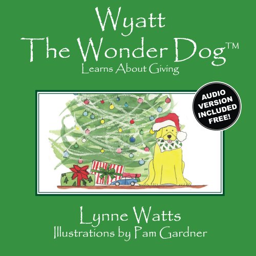 Wyatt the Wonder Dog: Learns About Giving: Watts, Lynne, Gardner, Pam ...