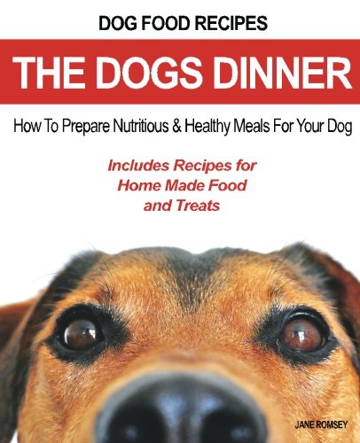 Amazon.com: Dog Food Recipes, The Dogs Dinner: How to Prepare ...