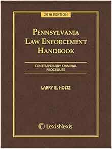 Pennsylvania Law Enforcement Handbook: Larry E. Holtz: 9781632843760 ...