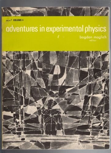 Adventures in Experimental Physics - Volume 4 Delta: BOGDON MAGLICH ...