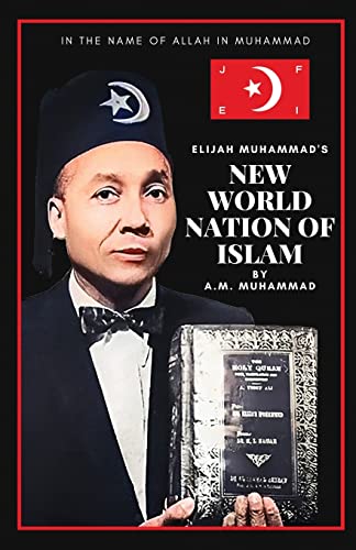 Elijah Muhammad's New World Nation of Islam: Muhammad, A M ...