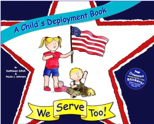 We Serve Too! A Child's Deployment Book: Kathleen Edick: 9780980038712 ...