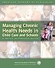 Managing Chronic Health Needs in Child Care and Schools: A Quick ...