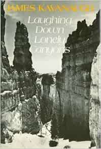 Laughing Down Lonely Canyons: James J. Kavanaugh, Heather Preston ...