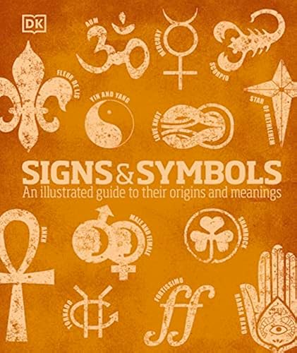 Signs and Symbols: An Illustrated Guide to Their Origins and Meanings ...