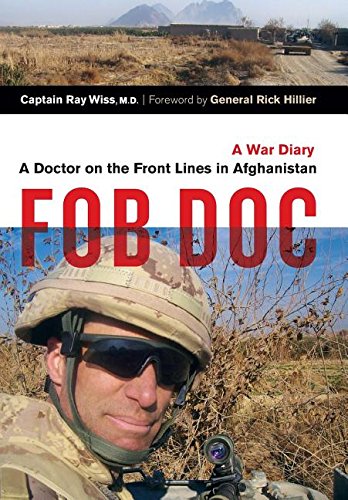 FOB DOC: A Doctor on the Front Lines in Afghanistan: A War Diary: Wiss ...
