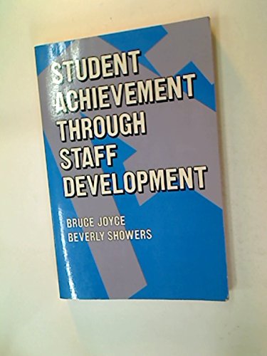 Student Achievement Through Staff Development: Joyce, Bruce, Showers, Beverly: 9780582284098 ...